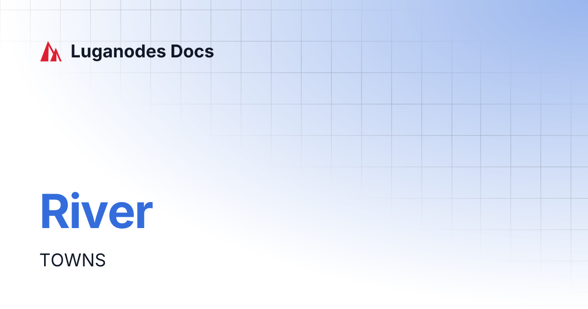 River | Luganodes Docs