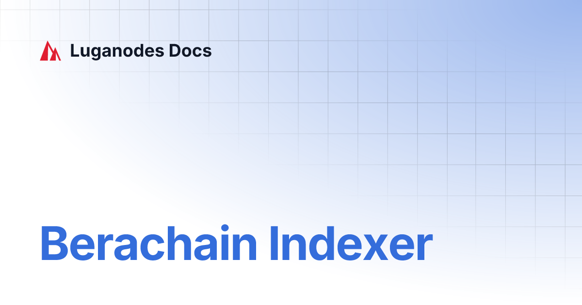 Berachain Indexer | Luganodes Docs