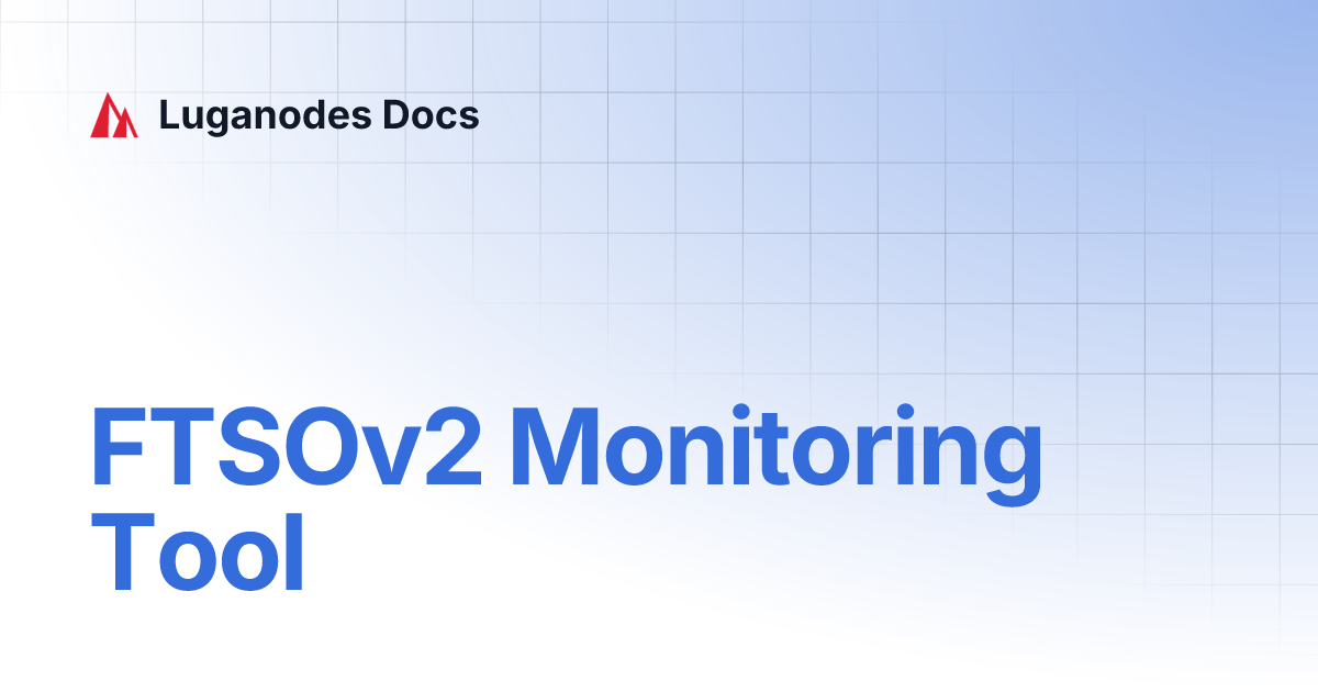 FTSOv2 Monitoring Tool | Luganodes Docs